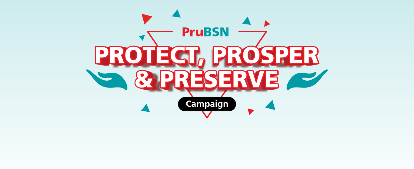 PruBSN Protect, Prosper & Preserve Campaign | Prudential BSN Takaful